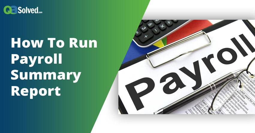 QuickBooks Payroll Summary Reports How To Create Run Print View 