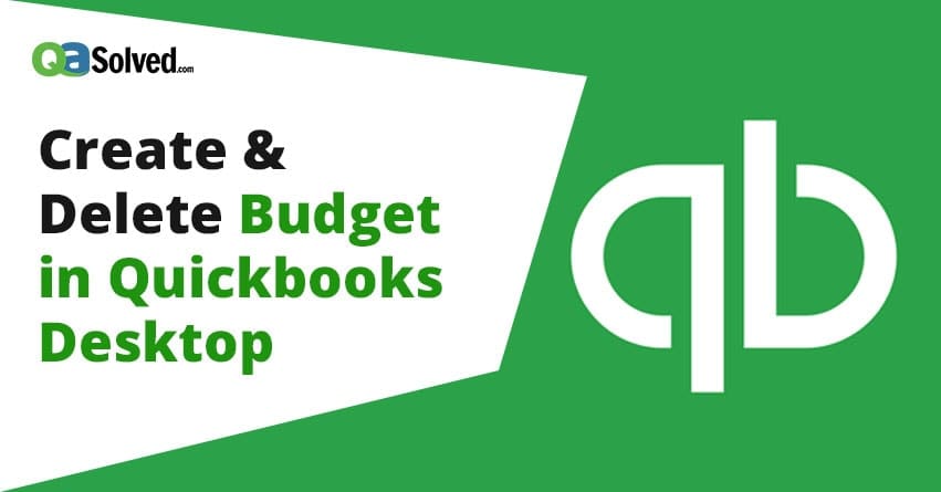 How To Create And Delete Budget In QuickBooks Desktop QASolved